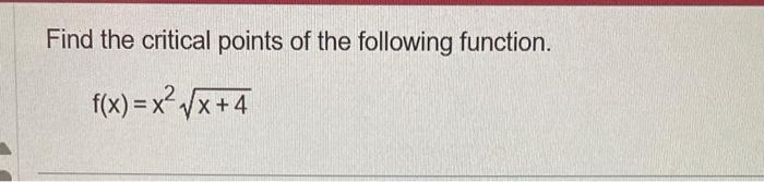 Solved Find the critical points of the following function. | Chegg.com