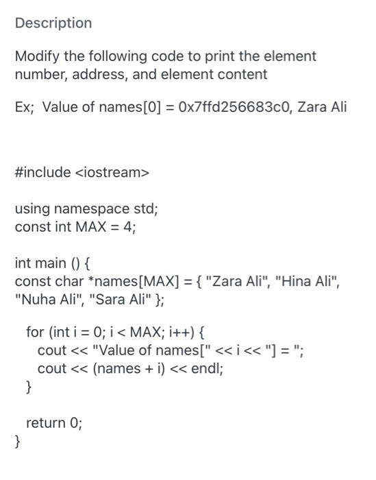 Solved Description Modify the following code to print the | Chegg.com