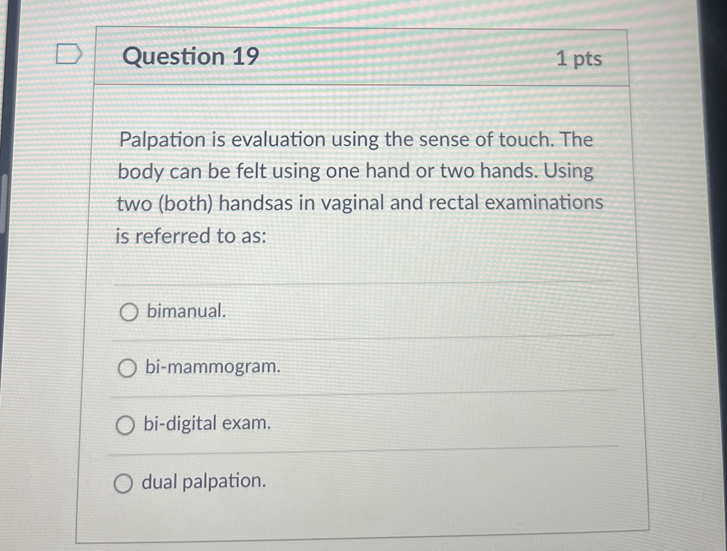 Solved Question 191 ﻿ptsPalpation is evaluation using the | Chegg.com