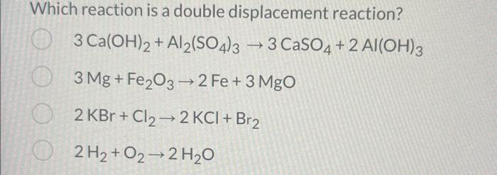 Solved Which reaction is a double displacement reaction? | Chegg.com