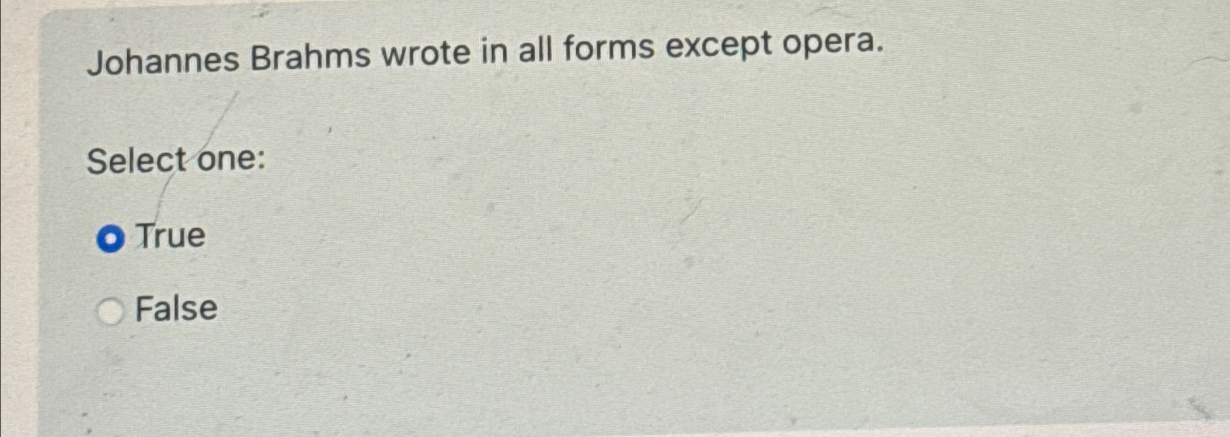 Solved Johannes Brahms wrote in all forms except | Chegg.com