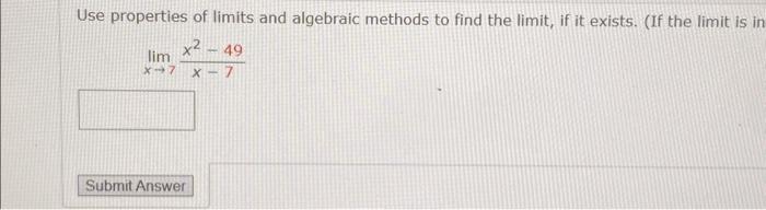 Solved Use properties of limits and algebraic methods to | Chegg.com