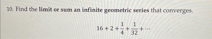 Solved Find the limit or sum an infinite geometric series | Chegg.com
