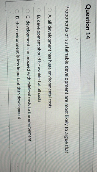 Solved Question 14Proponents of sustainable development are | Chegg.com