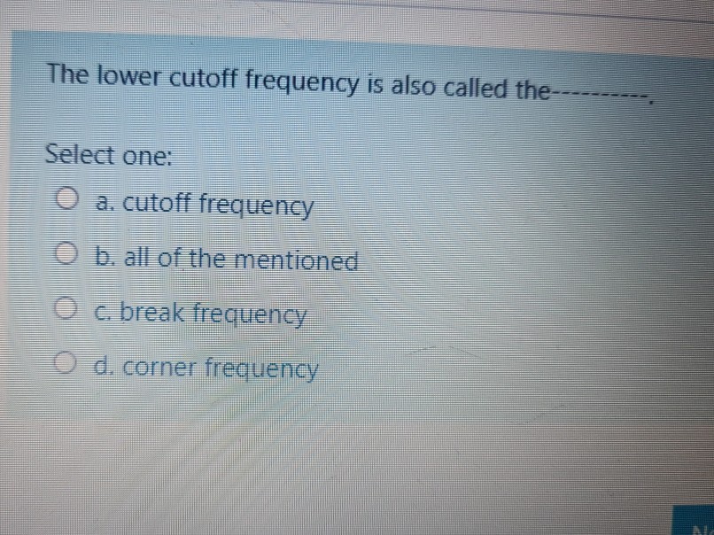 Solved The lower cutoff frequency is also called | Chegg.com