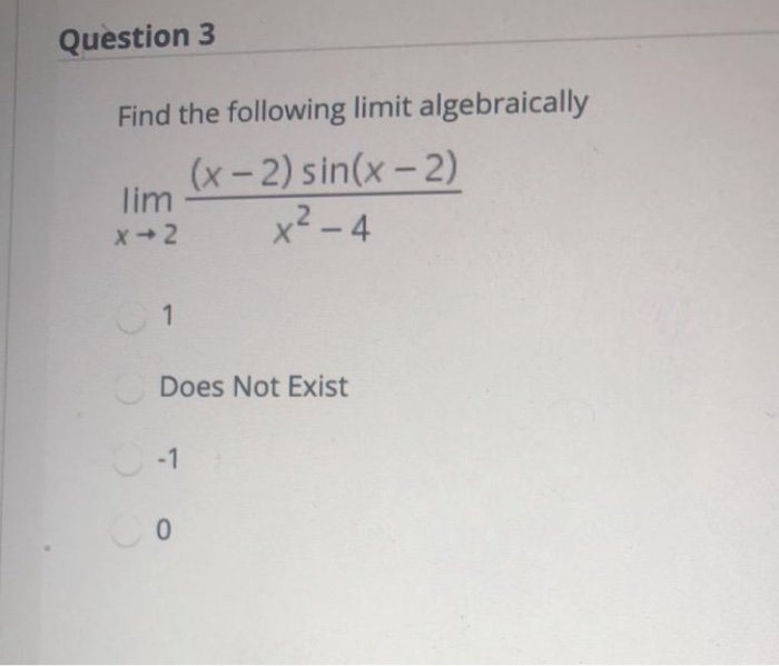 Solved Question 3 Find the following limit algebraically (x | Chegg.com