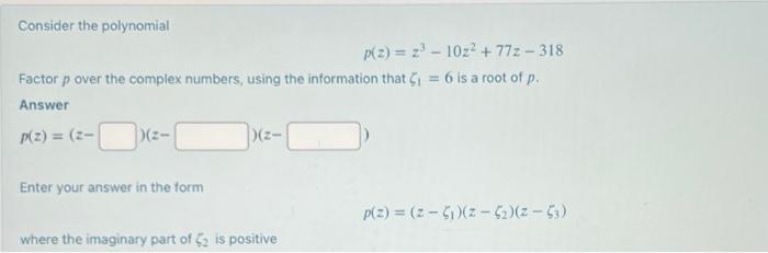 Solved Consider the polynomial p(z)=z3−10z2+77z−318 Factor p | Chegg.com