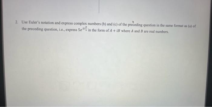 Solved 2 Use Eulers Notation And Express Complex Numbers 3325