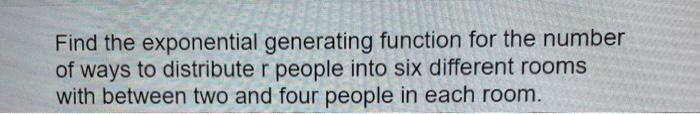 Solved Find the exponential generating function for the | Chegg.com