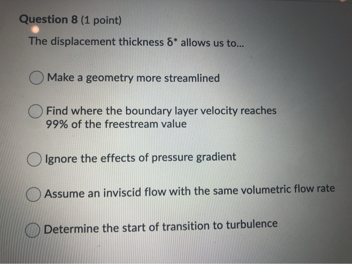 Solved Question 8 (1 point) The displacement thickness 8* | Chegg.com