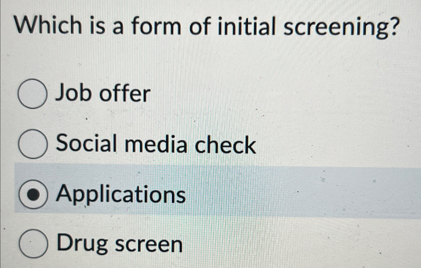 Solved Which is a form of initial screening?Job offerSocial | Chegg.com