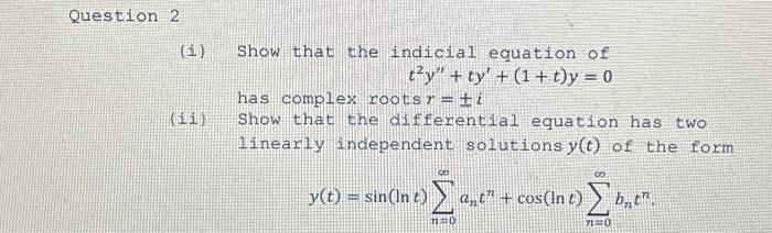 Solved Show that the indicial equation of t2y′′+ty′+(1+t)y=0 | Chegg.com