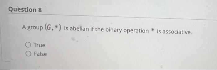 Solved Question 7 te A binary structure (G.) is called a | Chegg.com