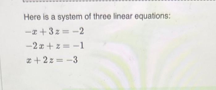 Solved Here is a system of three linear equations: | Chegg.com