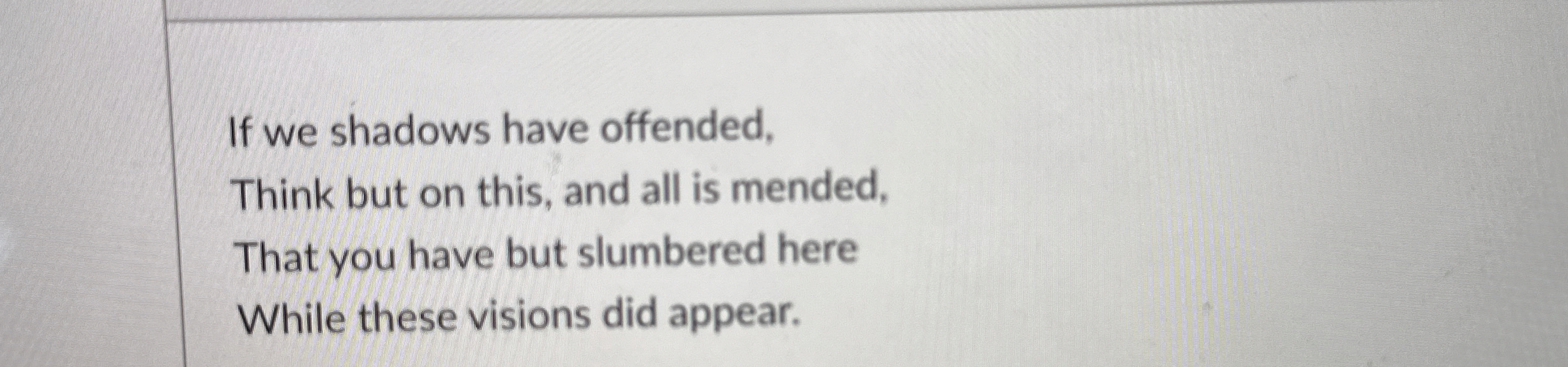 Solved If we shadows have offended, Think but on this, and | Chegg.com