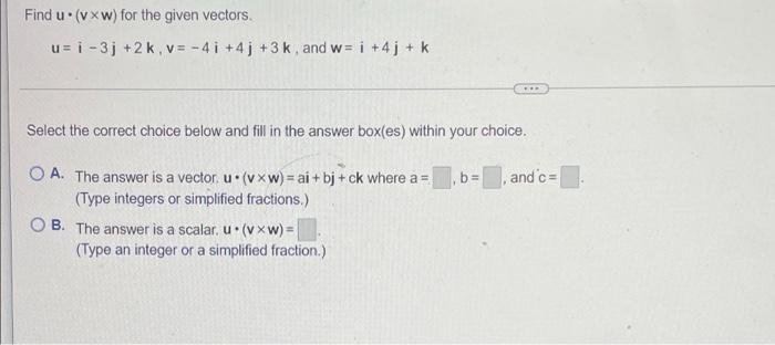 Solved Find u. (vxw) for the given vectors u= - 3j +2k, v= | Chegg.com