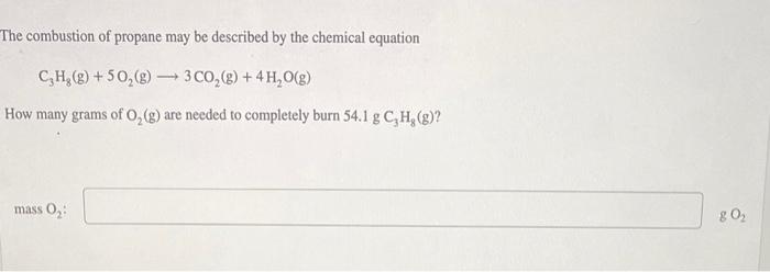Solved The combustion of propane may be described by the | Chegg.com