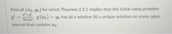 Solved Find all (x0,y0) for which Theorem 2.3.1 implies that | Chegg.com
