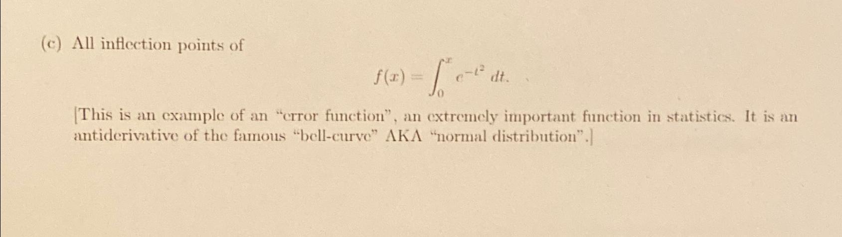 Solved (c) ﻿All inflection points off(x)=∫0xe-t2dtIThis is | Chegg.com