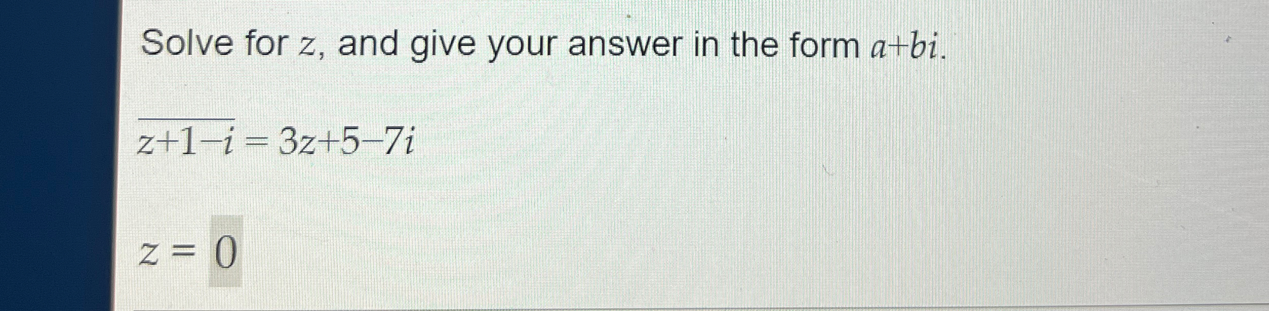 Solved Solve for z, ﻿and give your answer in the form | Chegg.com