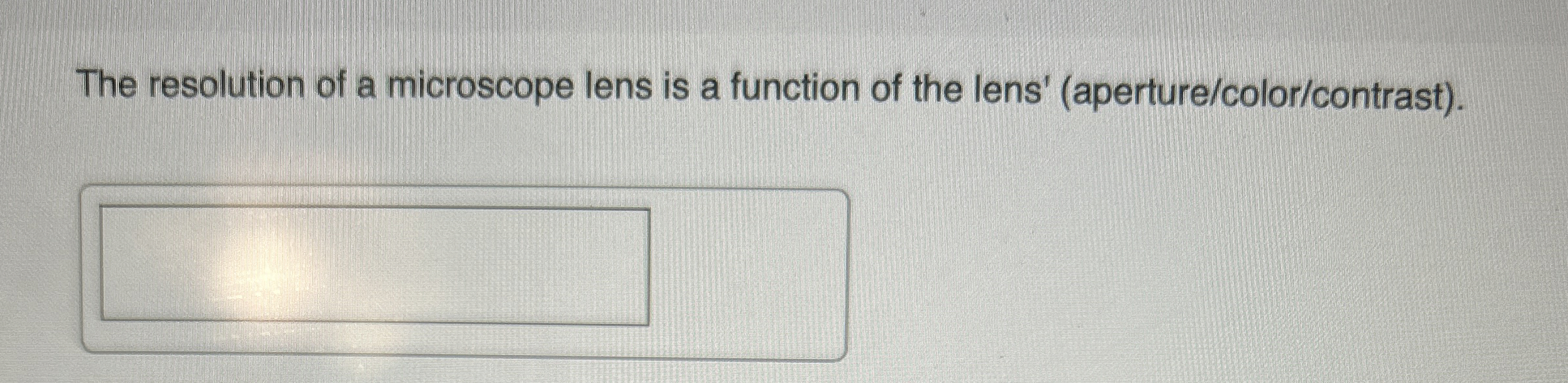 Solved The resolution of a microscope lens is a function of | Chegg.com