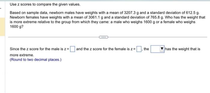 Solved Use z scores to compare the given values. Based on | Chegg.com