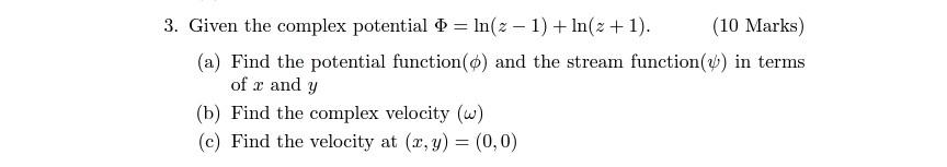 Solved 3. Given the complex potential Φ=ln(z−1)+ln(z+1). (10 | Chegg.com