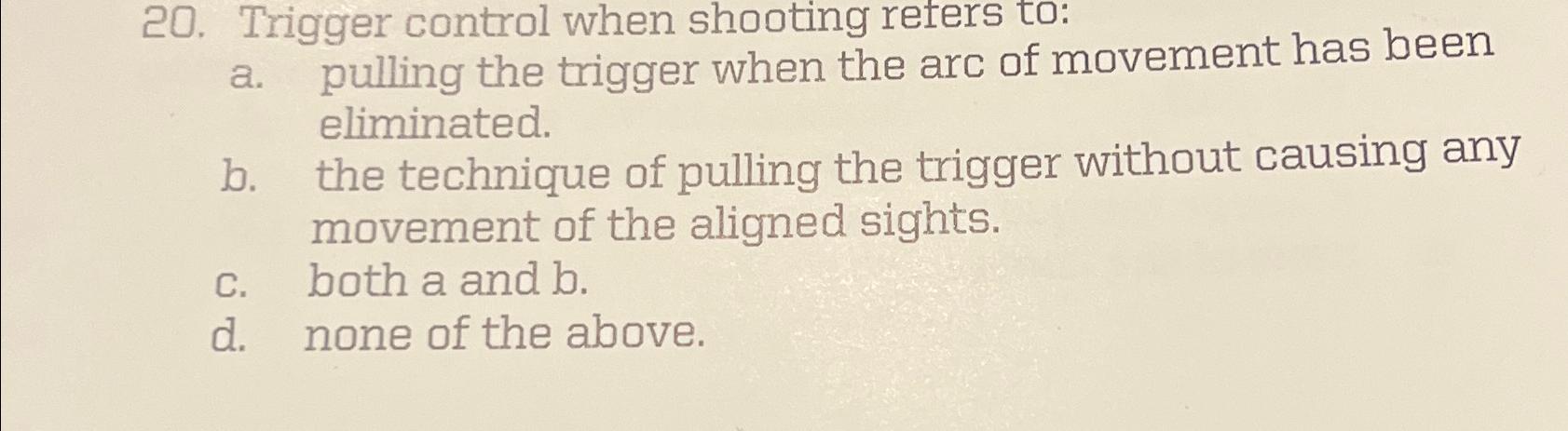 Solved Trigger control when shooting refers to:a. ﻿pulling | Chegg.com