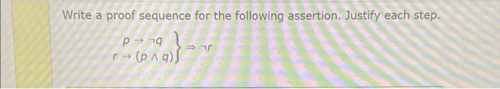 Solved Write a proof sequence for the following assertion. | Chegg.com