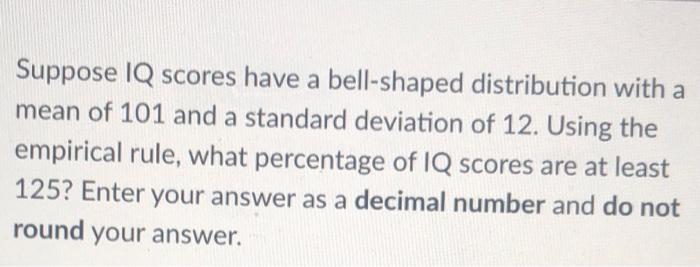 Solved Suppose IQ scores have a bell-shaped distribution | Chegg.com Solved Suppose IQ scores have a bell-shaped distribution | Chegg.com