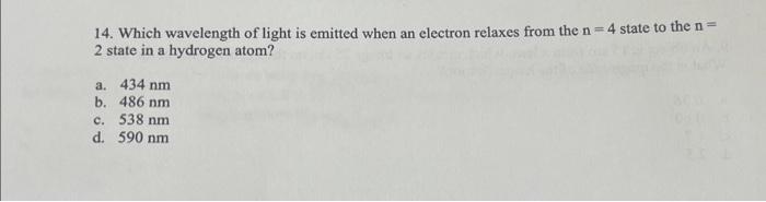 Solved 14. Which wavelength of light is emitted when an | Chegg.com