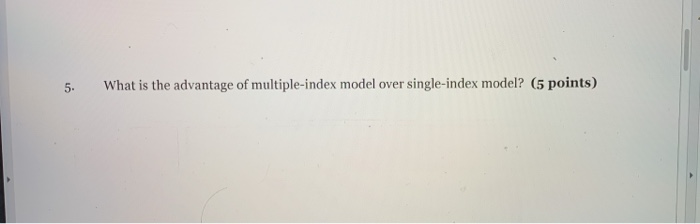 Solved 5. What is the advantage of multiple-index model over | Chegg.com