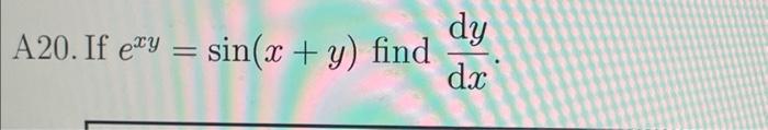 Solved A20. If exy=sin(x+y) find dxdy. | Chegg.com