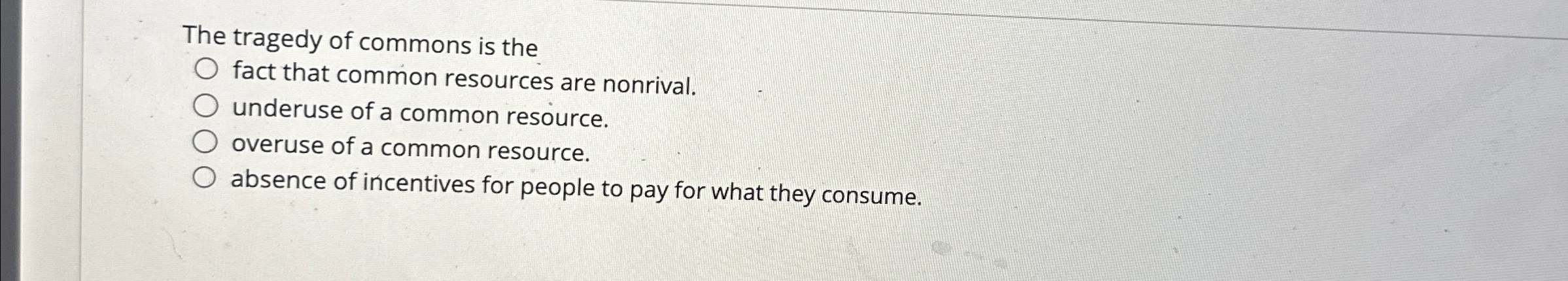 Solved The tragedy of commons is thefact that common | Chegg.com