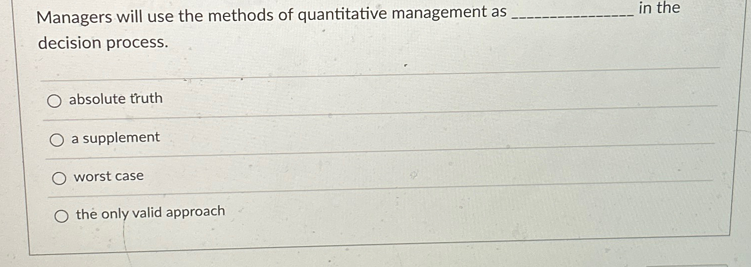 Solved Managers will use the methods of quantitative | Chegg.com
