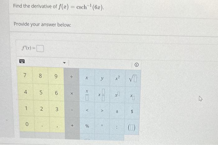 Solved Find the derivative of f(x)=csch−1(6x) Provide your | Chegg.com