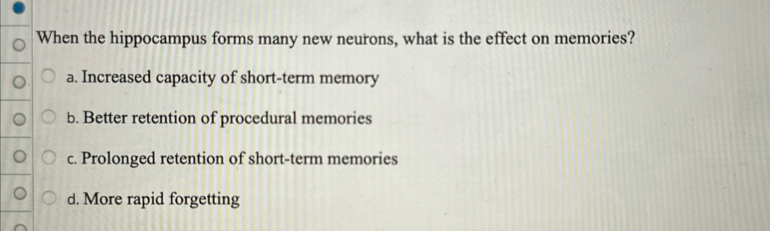 Solved When the hippocampus forms many new neurons, what is | Chegg.com