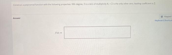 Solved Construct a polynomial function with the following | Chegg.com
