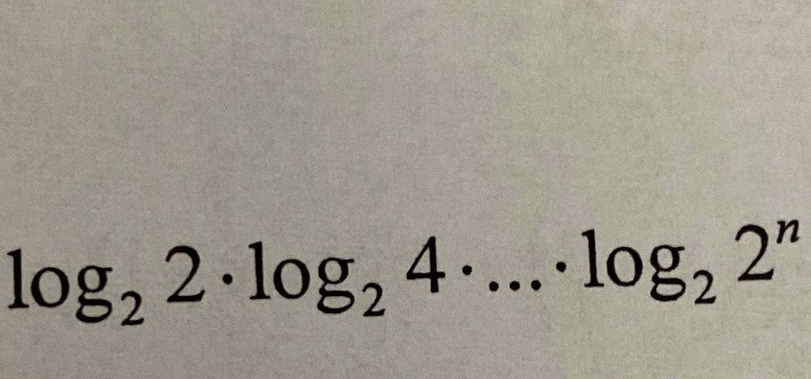 Solved log22*log24*...*log22n | Chegg.com