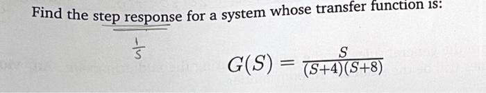 Solved Find the step response for a system whose transfer | Chegg.com
