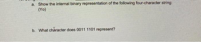 Solved a. Show the internal binary representation of the | Chegg.com
