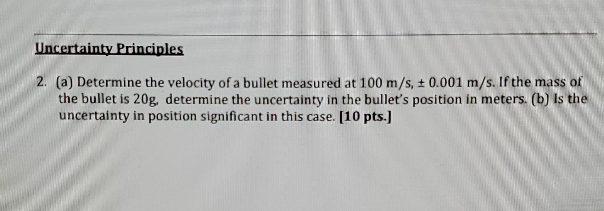 Solved Uncertainty Princioles 2. (a) Determine the velocity | Chegg.com