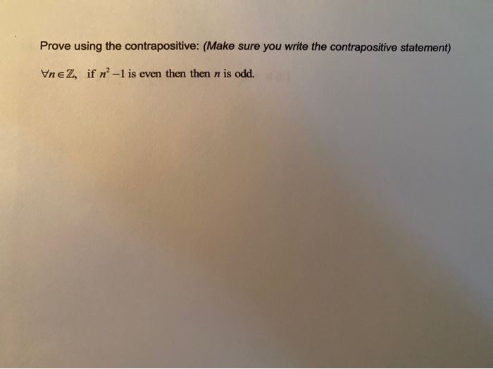 Solved Prove using the contrapositive: (Make sure you write | Chegg.com