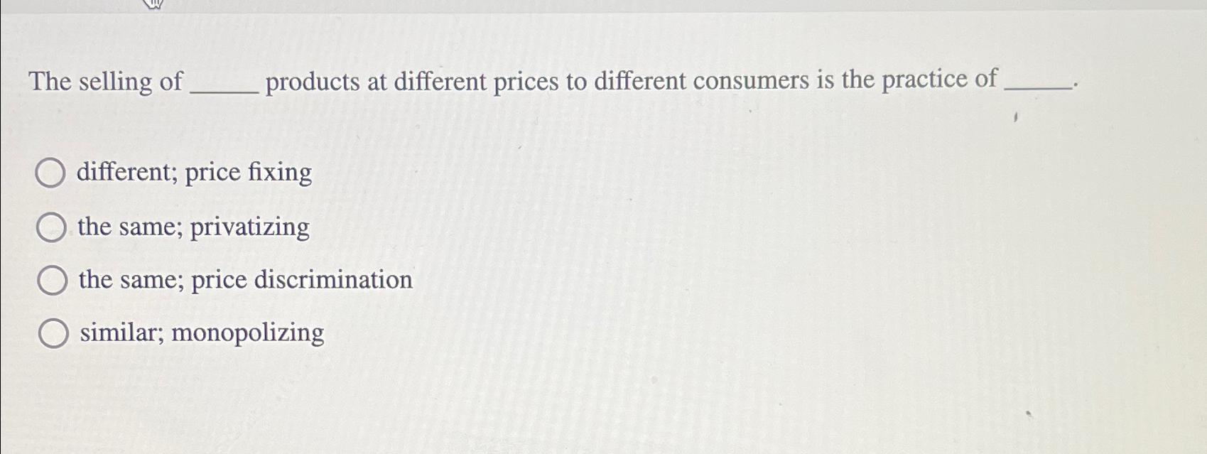 Solved The selling of products at different prices to | Chegg.com