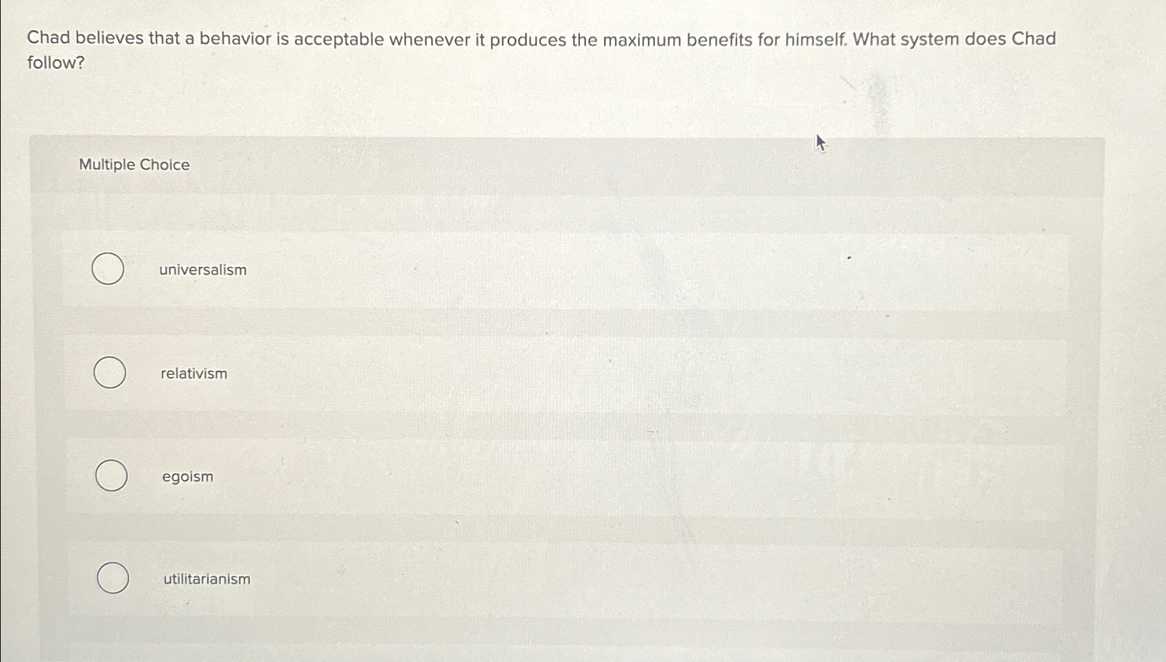 Solved Chad believes that a behavior is acceptable whenever | Chegg.com