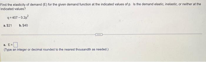 Solved Find the elasticity of demand (E) for the given | Chegg.com