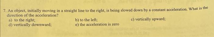 Solved 7. An object, initially moving in a straight line to | Chegg.com