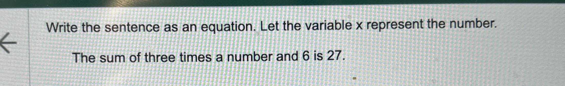 Solved Write the sentence as an equation. Let the variable x | Chegg.com