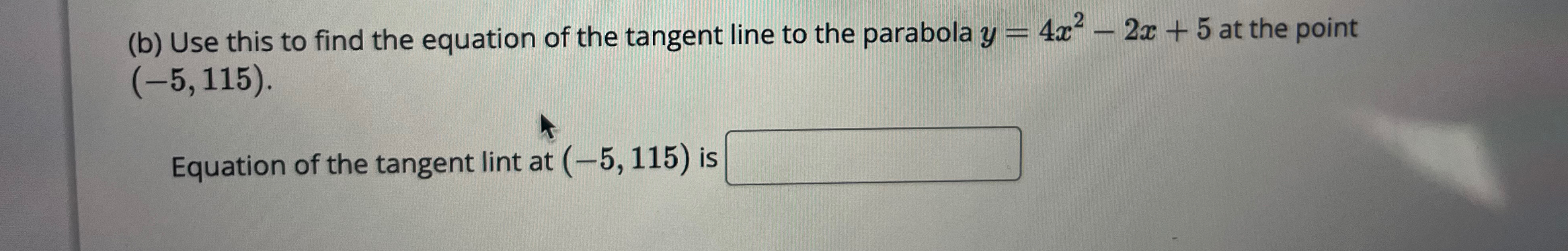 Solved (b) ﻿Use this to find the equation of the tangent | Chegg.com
