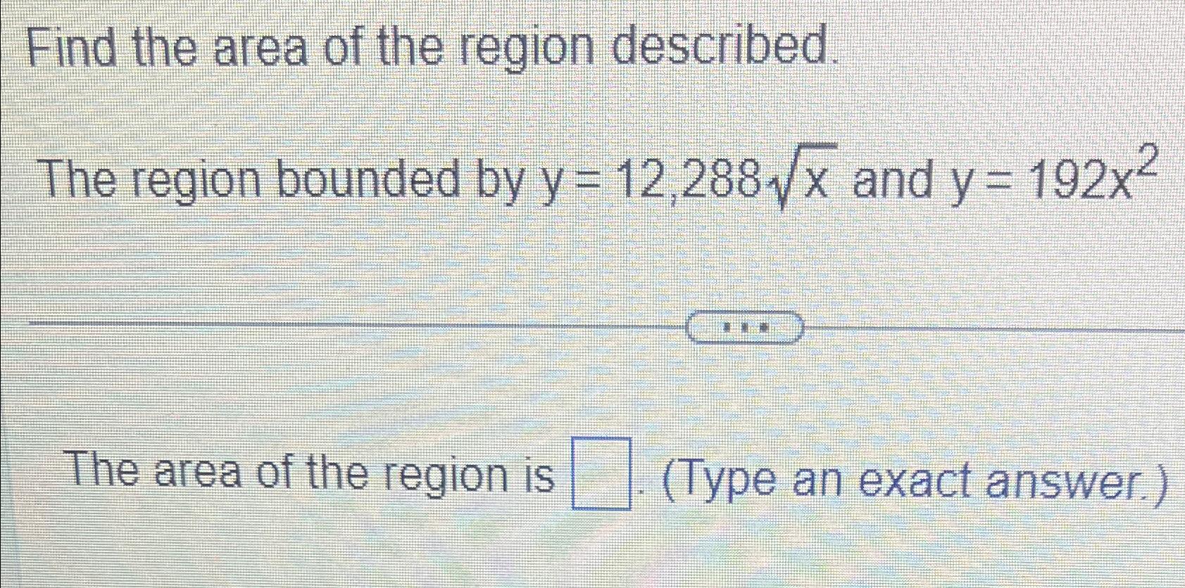 Solved Find the area of the region described.The region | Chegg.com